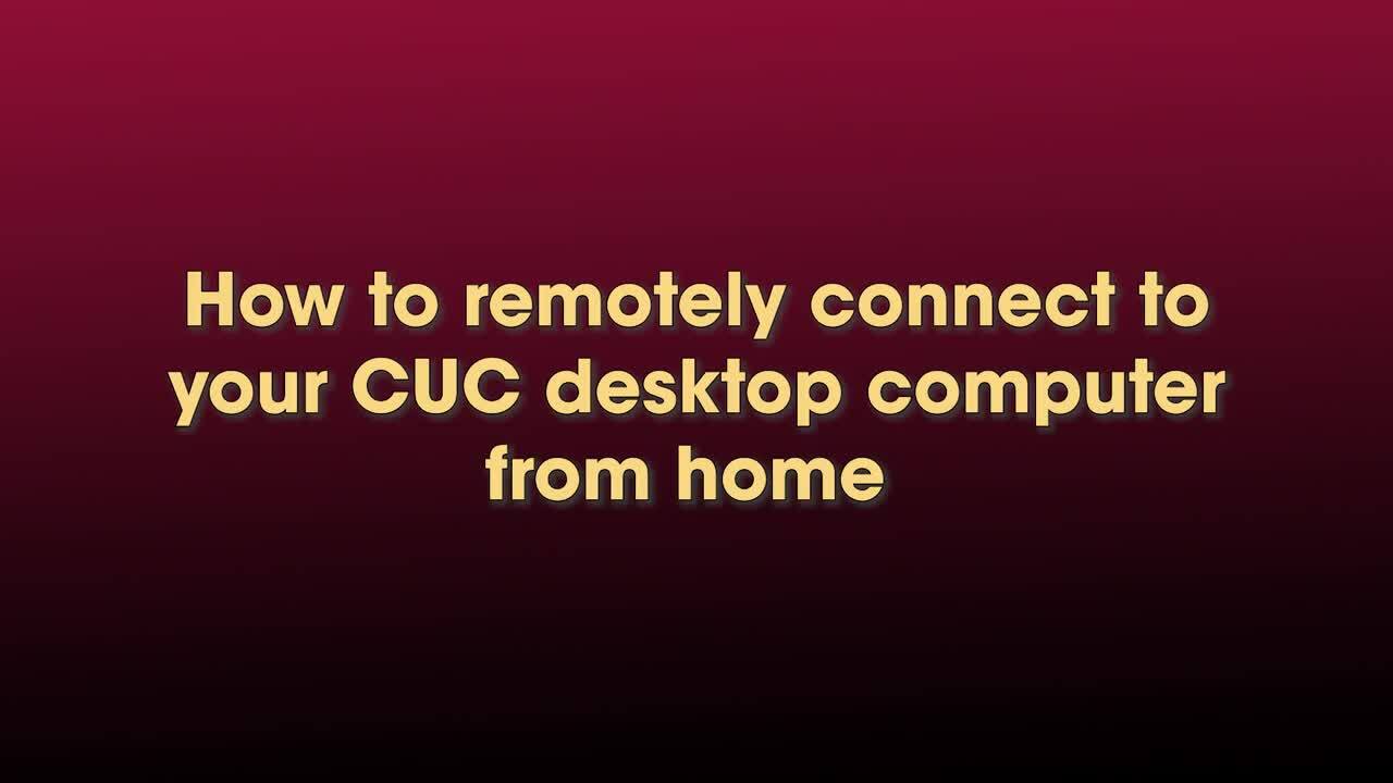 Remote Connect to your CUC desktop computer