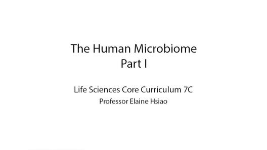 Week 7 - The Human Microbiome Part 1 (E. Hsiao)