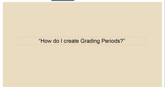 Grade Center Create Grading Periods