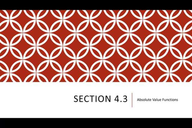 Math 95 - Guided Video Lecture - Sec 4.3 - Introduction to Absolute Value Functions
