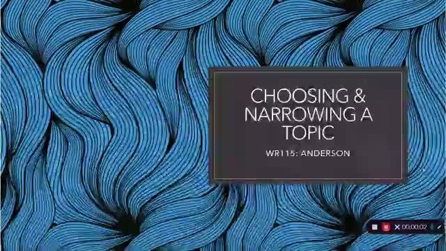 WR115: Choosing and Narrowing a Topic