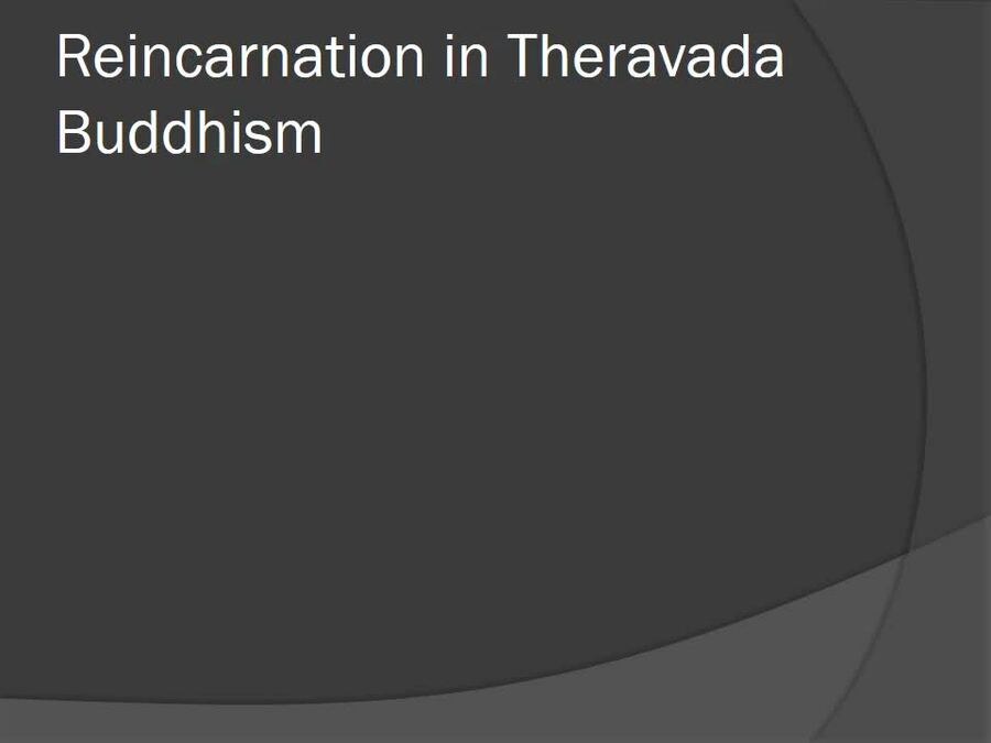 Unit 2 Lecture 6 - Reincarnation in Theravada Buddhism
