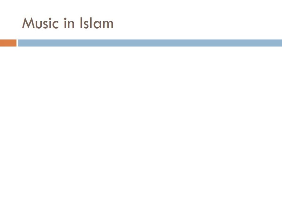 Unit 5 Lecture 4 - Music in Islam