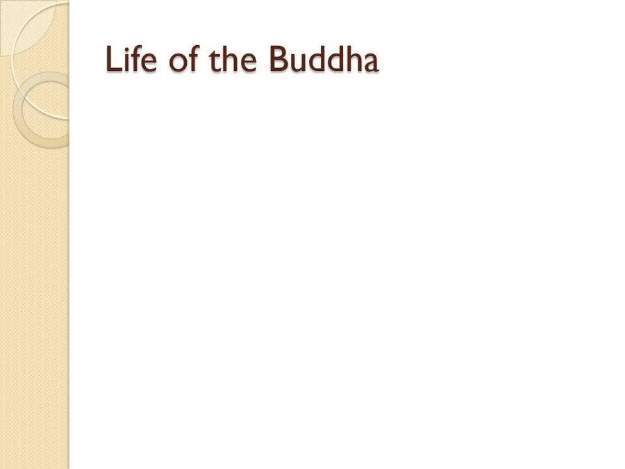 Unit 1 Lecture 7 - Life of the Buddha