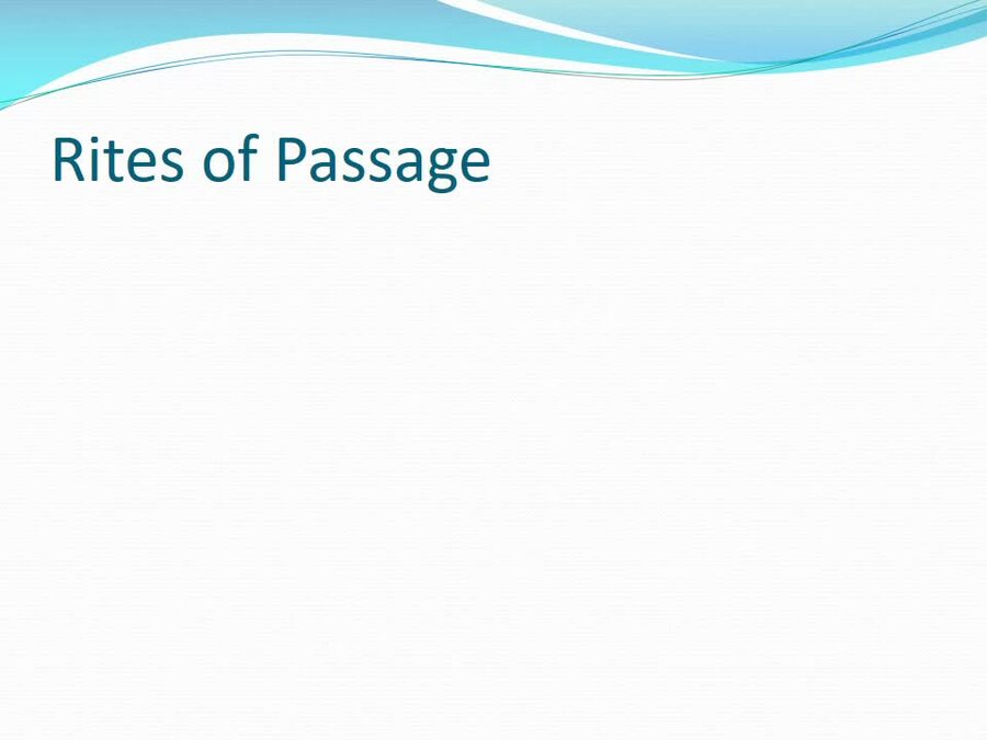 Unit 3 Lecture 2 - Rites of Passage