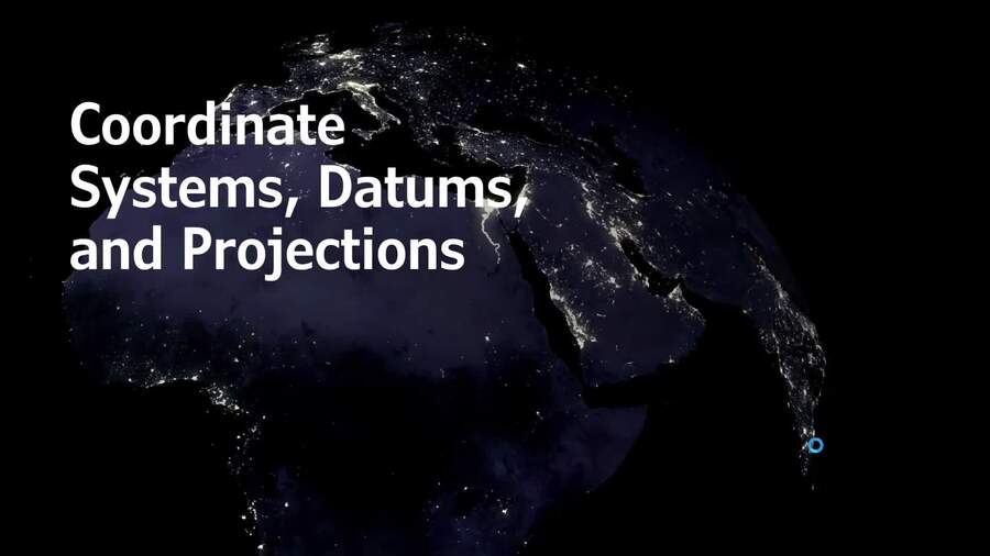 Part 1: Introduction to Coordinate Systems, Datums, and Projections