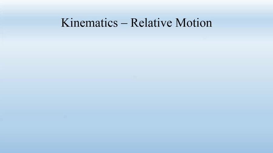 Kinematics - Relative Motion