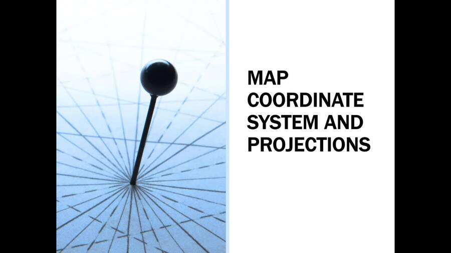 Lecture Week 1: Part 2 Map Coordinate System and Projections
