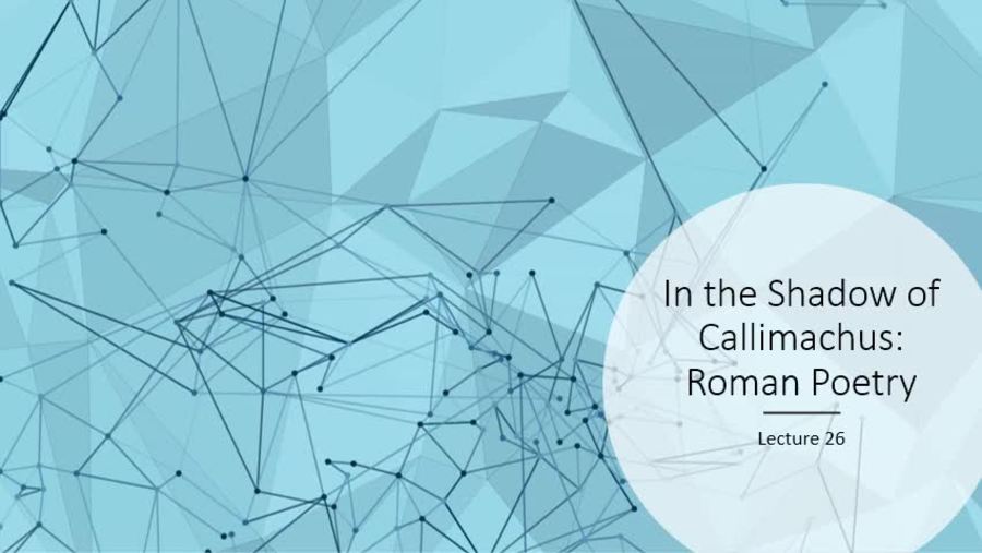 Lecture 26 Roman Poetry.mp4