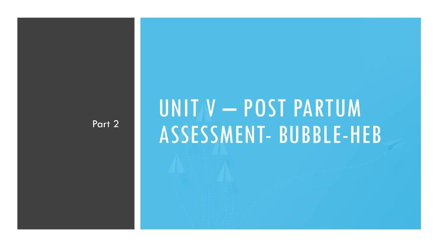 Unit V Part2- PostPartum Assessment BUBBLE.HEB FC