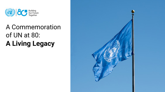 A Commemoration of UN@80: A Living Legacy | UN Web TV
