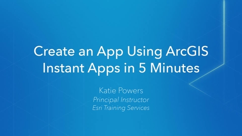 ArcGIS Instant Apps - Esri Videos: GIS, Events, ArcGIS Products & Industries