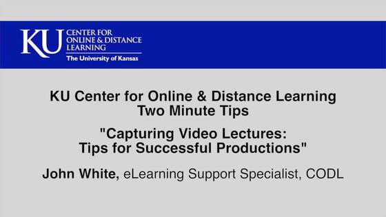 Capturing Video Lectures Tips for Successful Productions: CODL Two Minute Tip.mp4