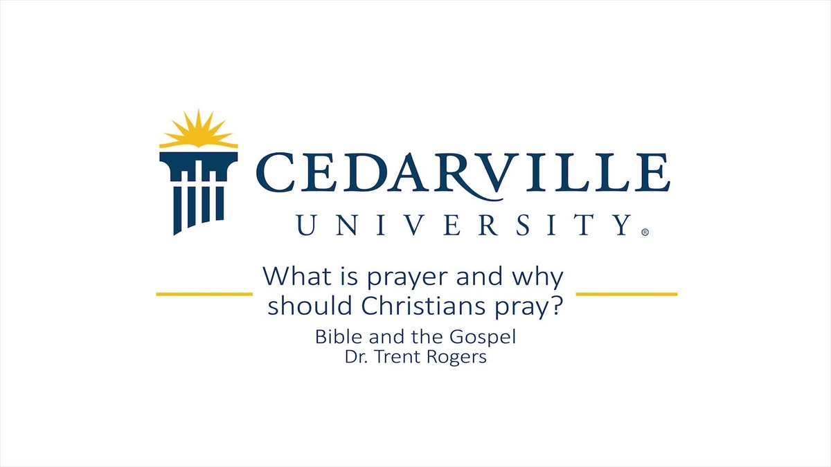 What is prayer and why should Christians pray? | Cedarville University