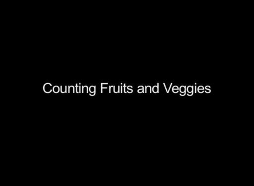 Counting Fruits and Veggies - Shortened